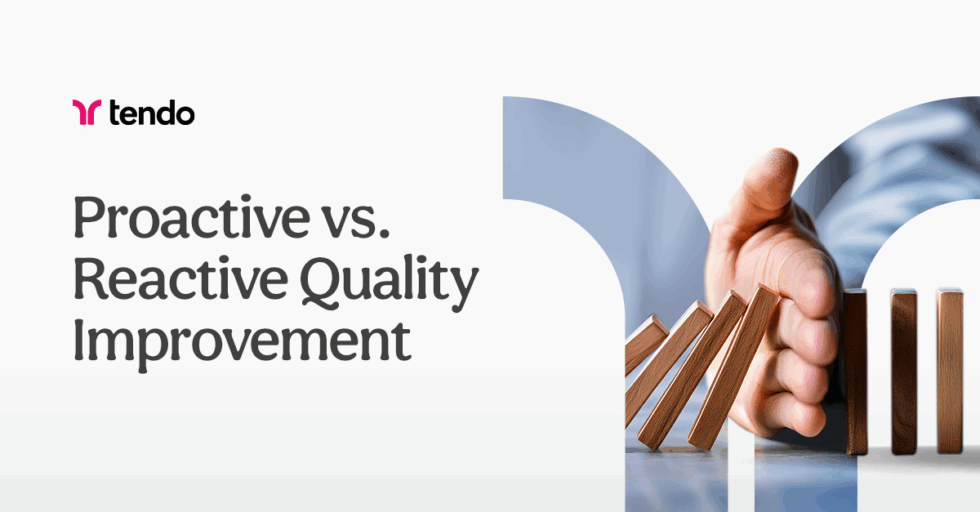 Proactive vs Reactive Quality in Healthcare | Tendo